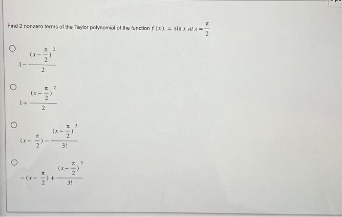 Solved Find 2 nonzero terms of the Taylor polynomial of the | Chegg.com