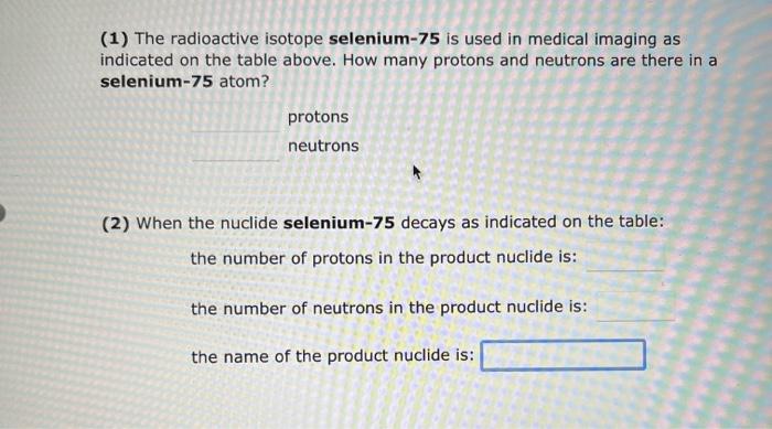 Solved 1 The Radioactive Isotope Selenium 75 Is Used In