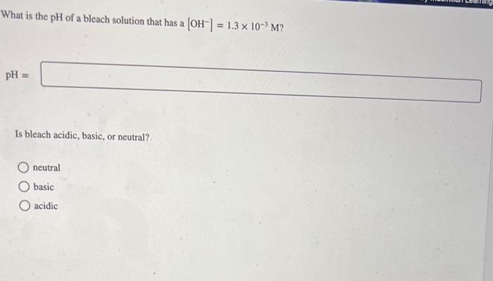 Solved What is the pH of a bleach solution that has a | Chegg.com