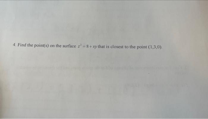 Solved 4. Find the point(s) on the surface z2=8+xy that is | Chegg.com