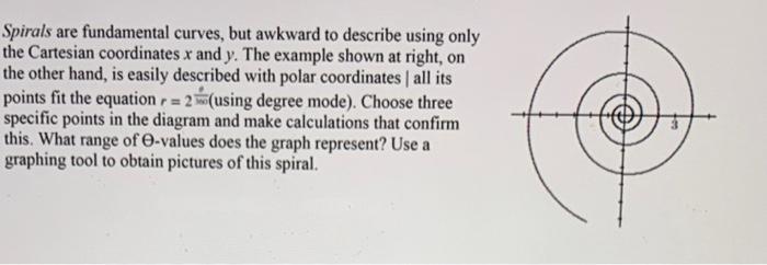 Solved Spirals are fundamental curves, but awkward to | Chegg.com