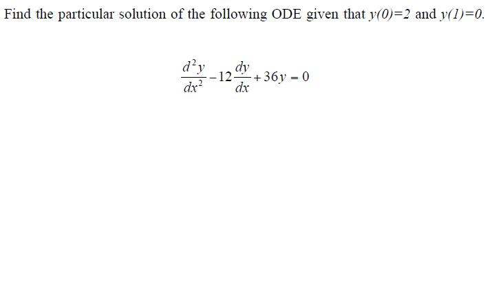 Solved Find The Particular Solution Of The Following Ode 