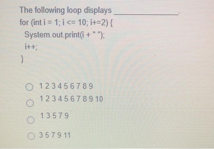 Solved The following loop displays for (int i = 1; i