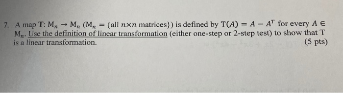 Solved 7. A map T: M, M, (M, = {all nxn matrices) is defined | Chegg.com