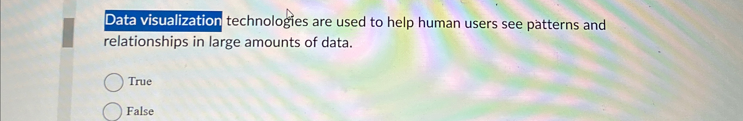 Solved Data visualization technologies are used to help | Chegg.com