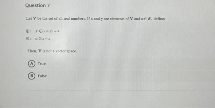 Solved Let V be the set of all real numbers. If x and y are | Chegg.com