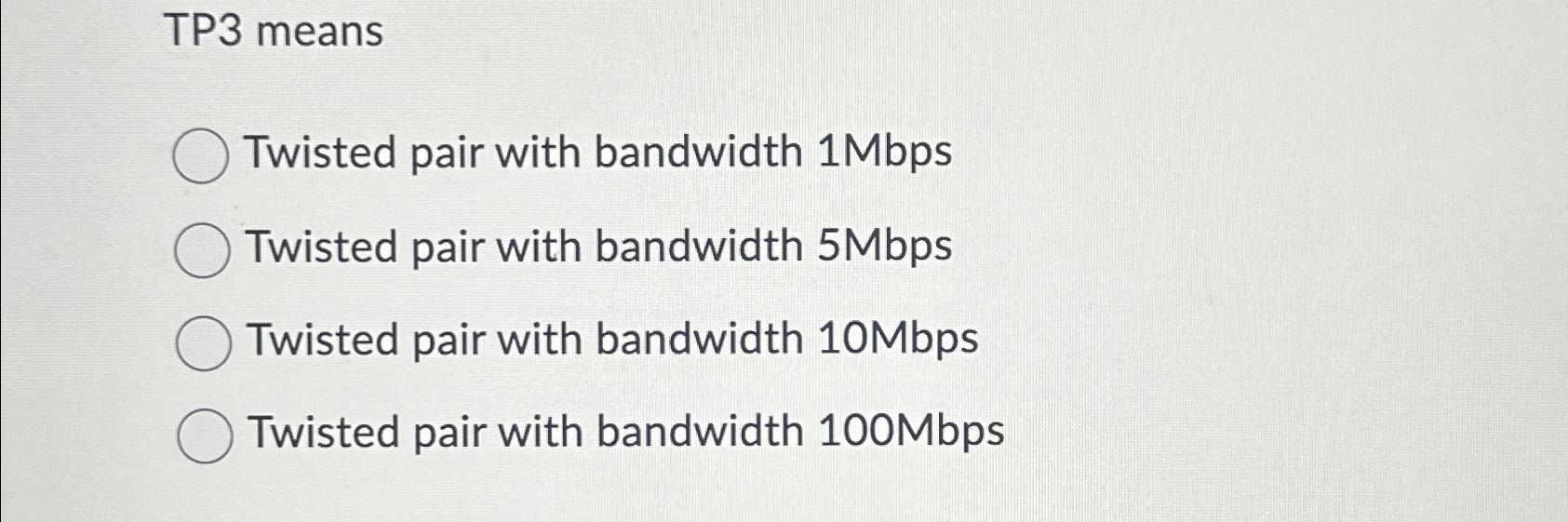 Solved TP3 ﻿meansTwisted pair with bandwidth 1MbpsTwisted | Chegg.com