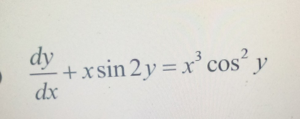 Solved dy dx +xsin 2 y = x' cos'y | Chegg.com
