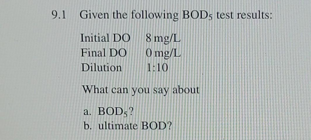 Solved 9.1 Given the following BOD5 test results: Initial | Chegg.com