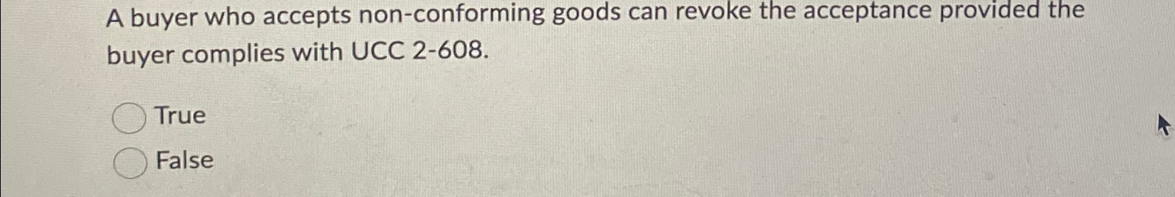 Solved A buyer who accepts non-conforming goods can revoke | Chegg.com