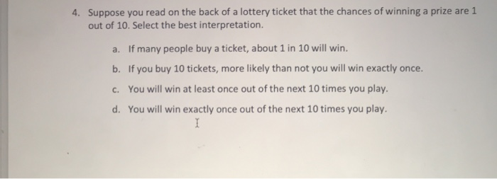 Solved 4. Suppose you read on the back of a lottery ticket | Chegg.com