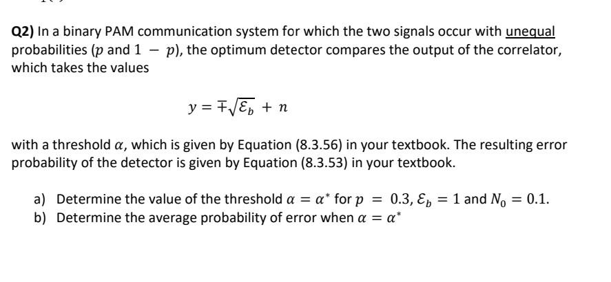 Solved Q2) In a binary PAM communication system for which | Chegg.com