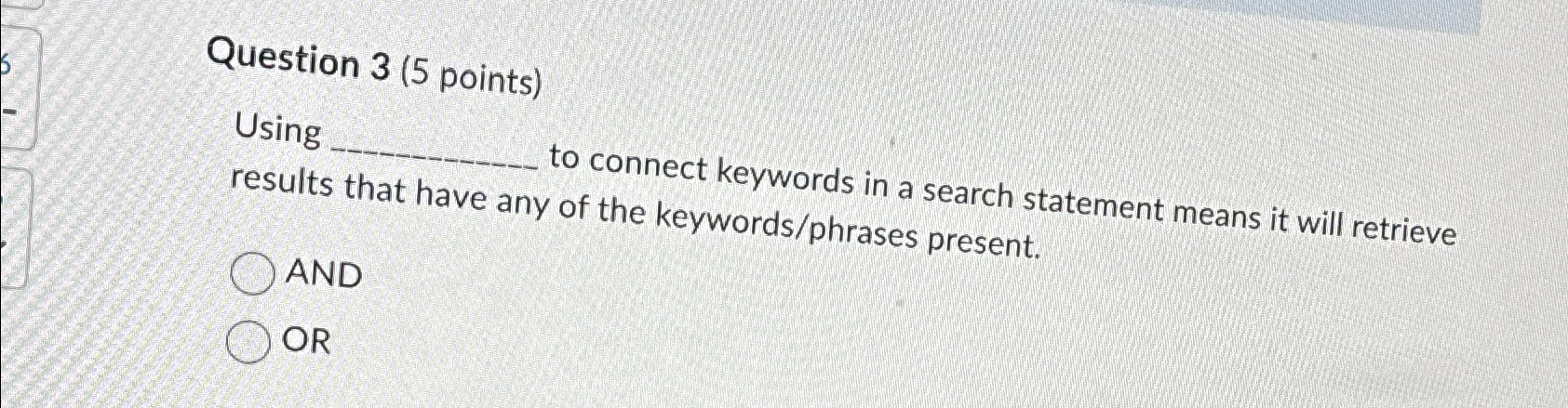 Solved Question 3 (5 points)Using . to connect keywords in | Chegg.com Solved Question 3 (5 points)Using . to connect keywords in | Chegg.com