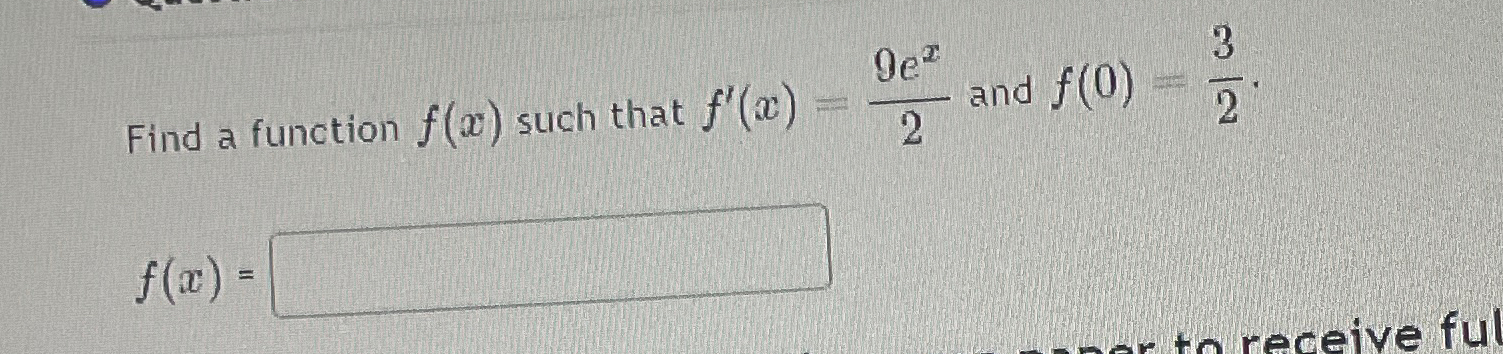 Solved Find a function f(x) ﻿such that f'(x)=9ex2 ﻿and | Chegg.com