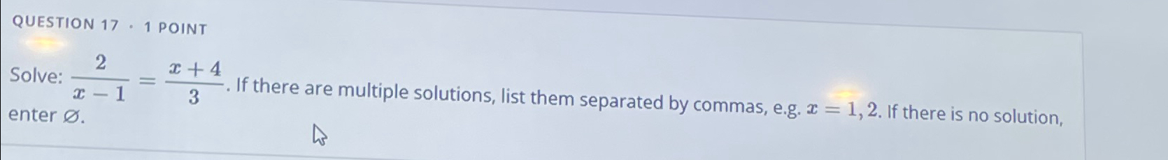 Solved QUESTION 17 - 1 ﻿POINTSolve: 2x-1=x+43. ﻿If there are | Chegg.com