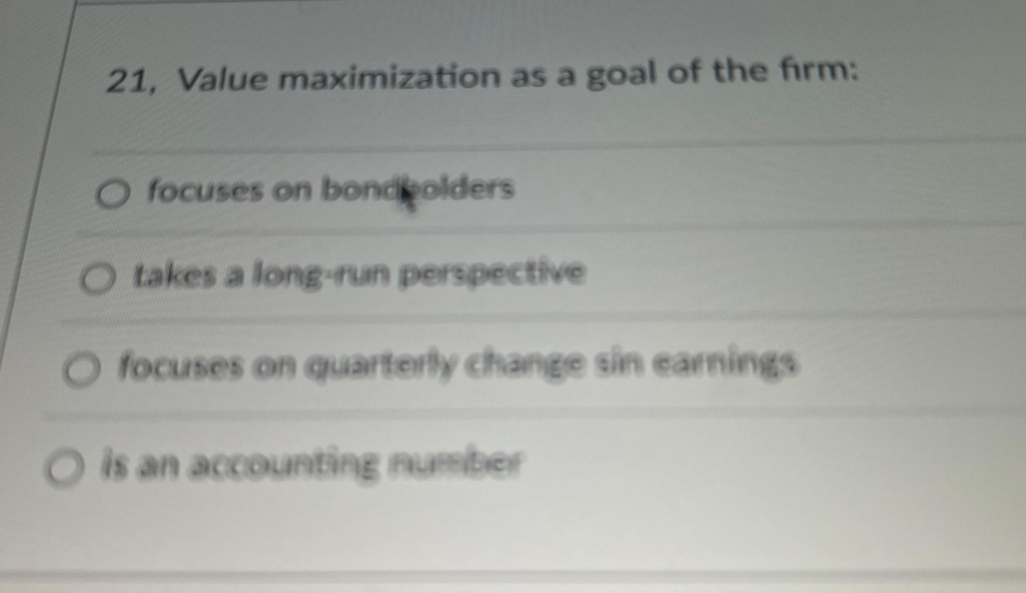 Solved Value maximization as a goal of the firm:focuses on | Chegg.com