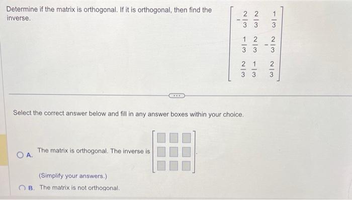 Solved Determine if the matrix is orthogonal. If it is | Chegg.com