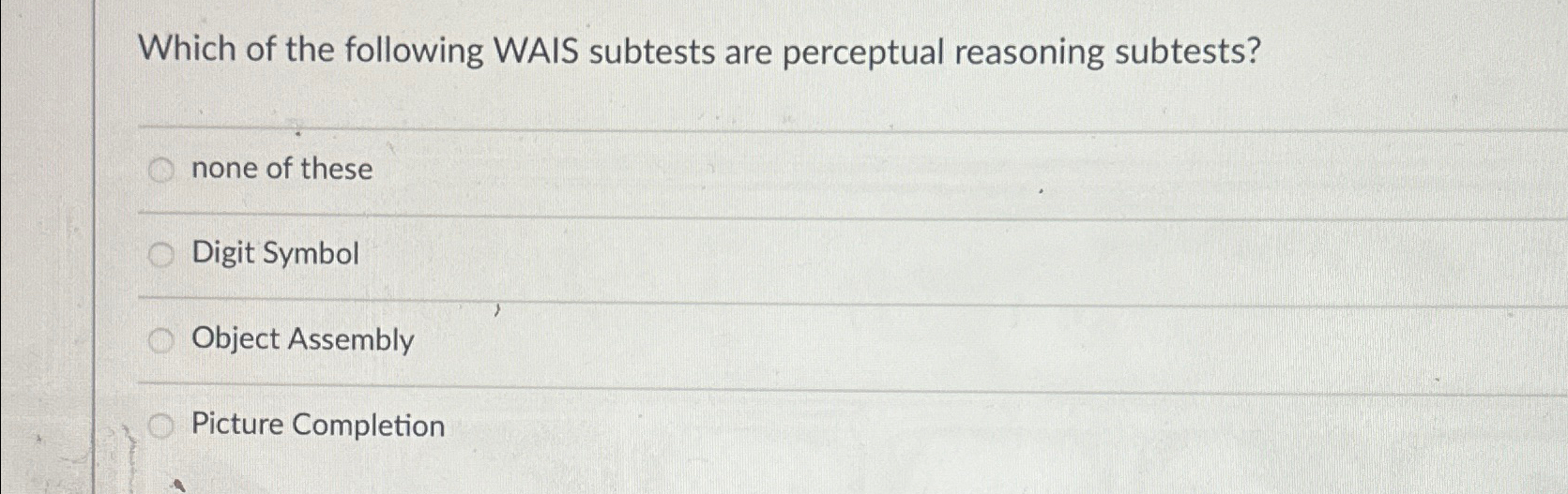 Solved Which of the following WAIS subtests are perceptual | Chegg.com
