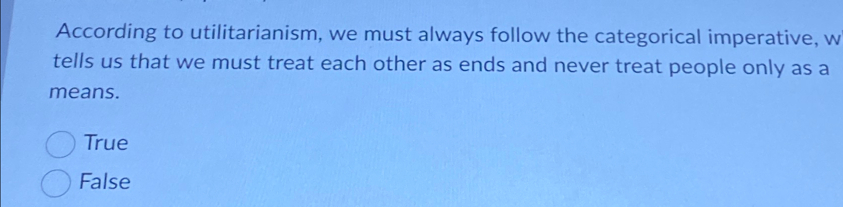 Solved According to utilitarianism, we must always follow | Chegg.com