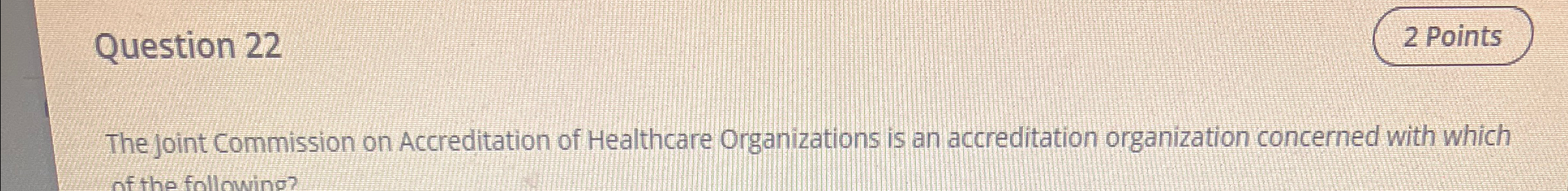 Solved Question 22The joint Commission on Accreditation of | Chegg.com