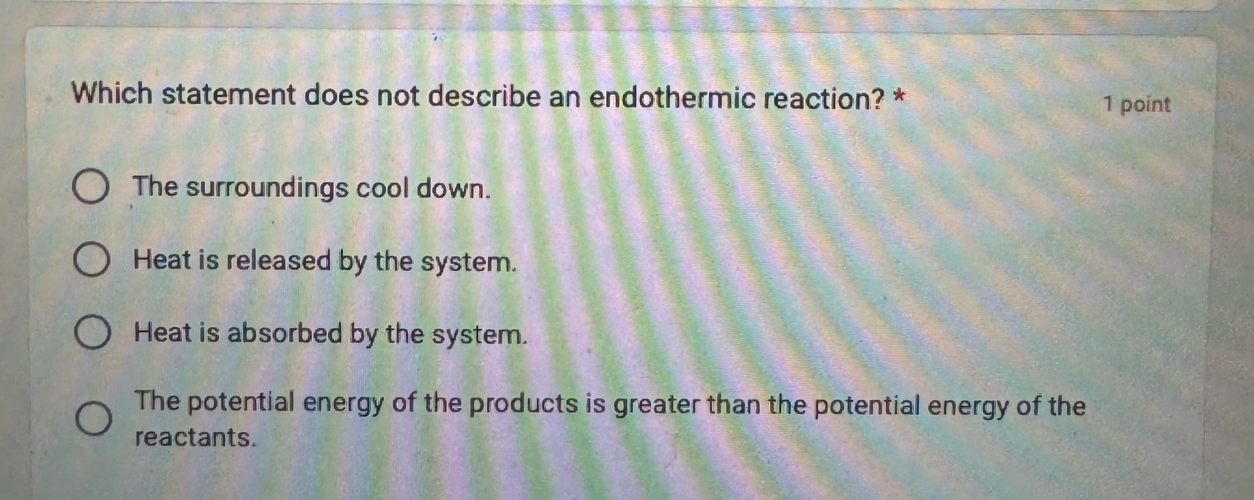 Solved Which statement does not describe an endothermic | Chegg.com