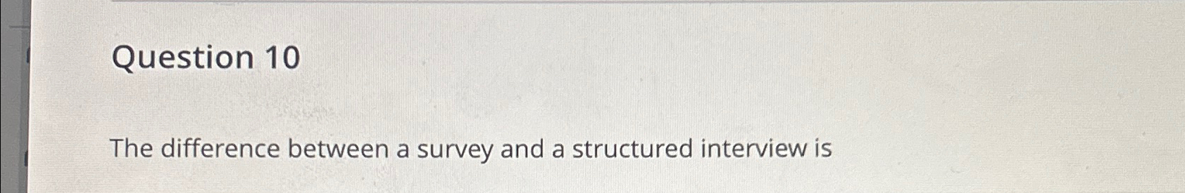 Solved Question 10The difference between a survey and a | Chegg.com