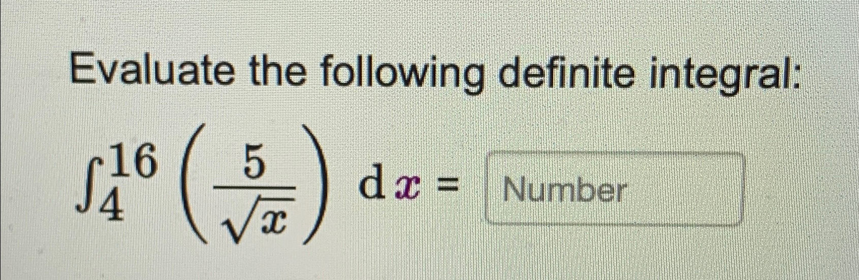 Solved Evaluate the following definite integral:∫416(5x2)dx= | Chegg.com