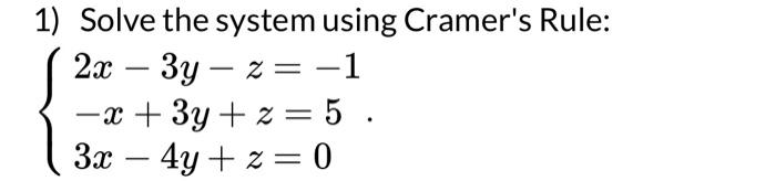 Solved 1) Solve the system using Cramer's Rule: | Chegg.com