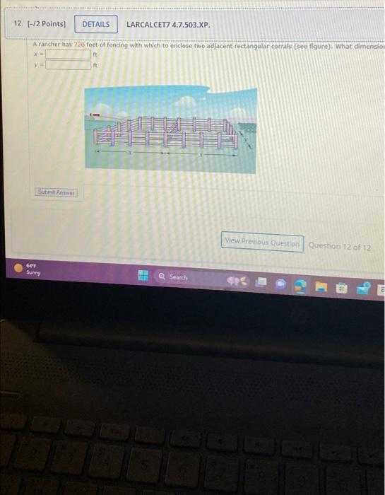 12. [-/2 Points] A rancher has 720 feet of fencing | Chegg.com