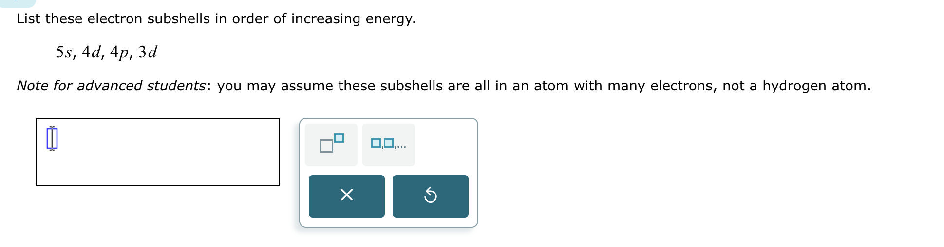 Solved List these electron subshells in ﻿order of | Chegg.com