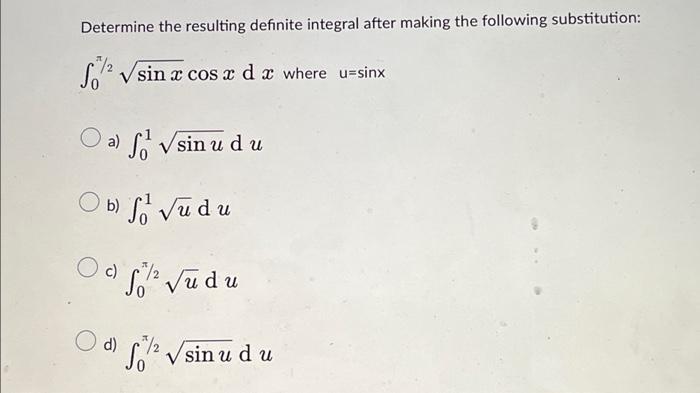 Solved Determine the resulting definite integral after | Chegg.com