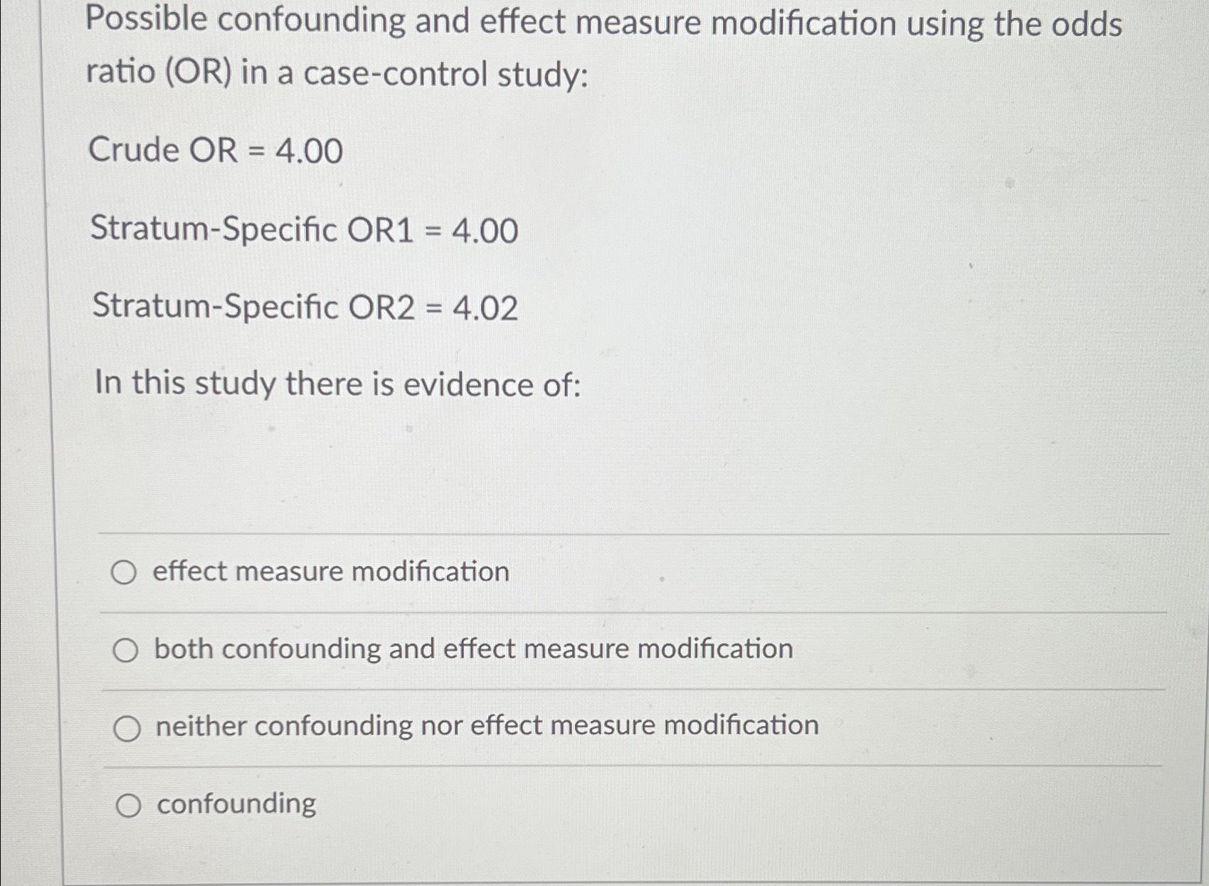 Solved Possible confounding and effect measure modification | Chegg.com
