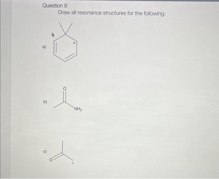 Solved Question 8 Draw all resonance structures for the | Chegg.com