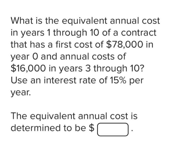 Solved What is the equivalent annual cost in years 1 through | Chegg.com