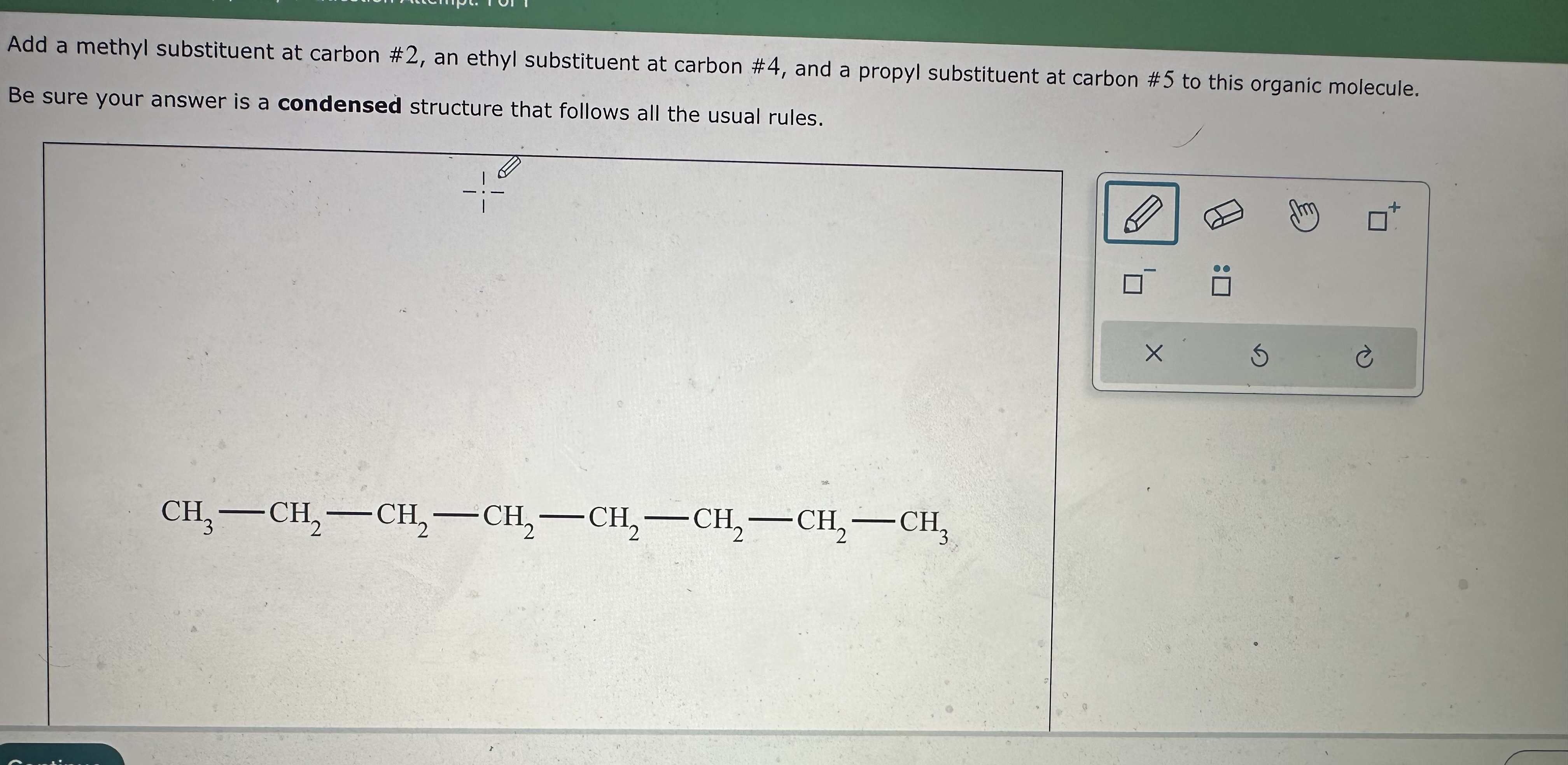 Solved Add a methyl substituent at carbon #2, ﻿an ethyl | Chegg.com