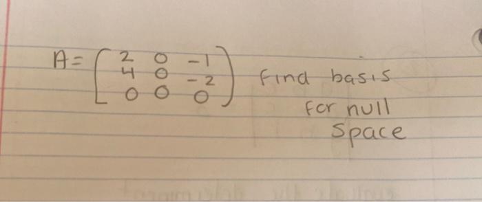 Solved As 2 4 니 find basis for null Space | Chegg.com