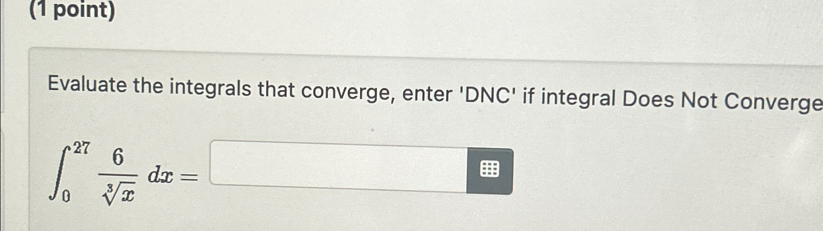 Solved (1 ﻿point)Evaluate the integrals that converge, enter | Chegg.com