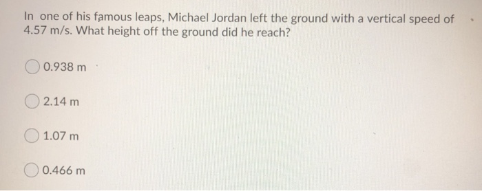Solved In one of his famous leaps, Michael Jordan left the | Chegg.com