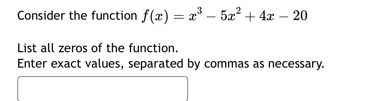 Solved Consider the function f(x)=x3-5x2+4x-20List all zeros | Chegg.com