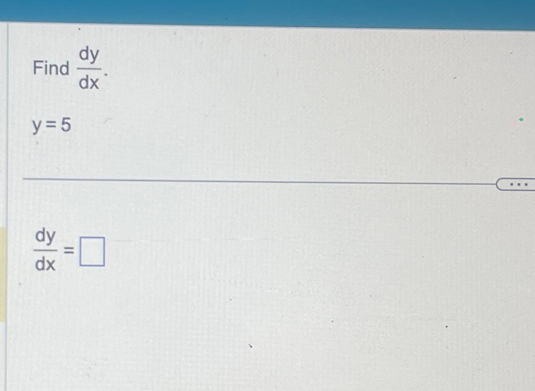 Solved Find dydx.y=5dydx= | Chegg.com
