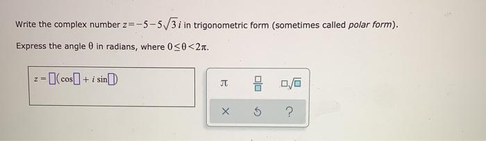 Solved Write the complex number z=-5-5/3i in trigonometric | Chegg.com