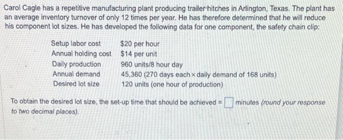 Solved Carol Cagle has a repetitive manufacturing plant | Chegg.com