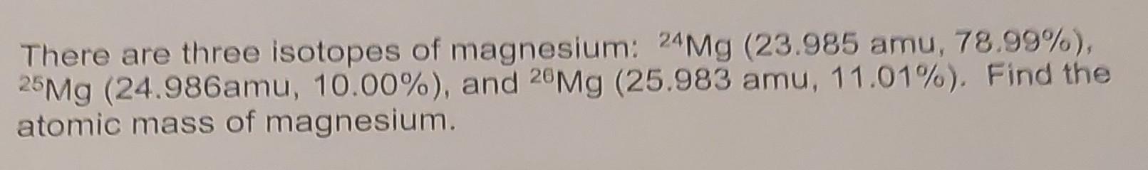 Solved There are three isotopes of magnesium: | Chegg.com