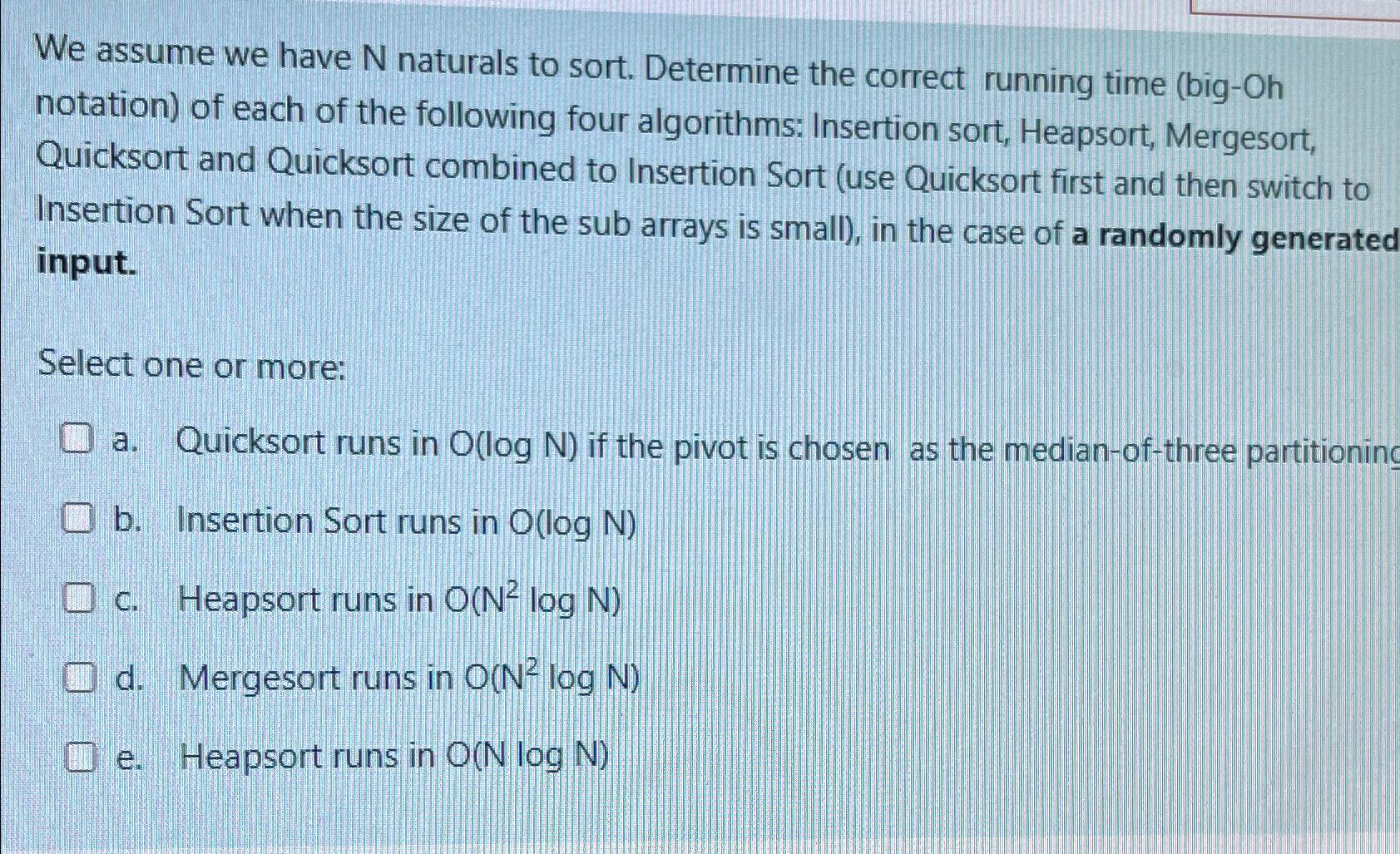 Solved We assume we have N ﻿naturals to sort. Determine the | Chegg.com