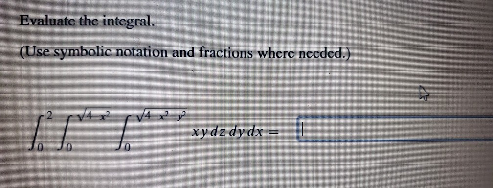 Solved Evaluate the integral. (Use symbolic notation and | Chegg.com