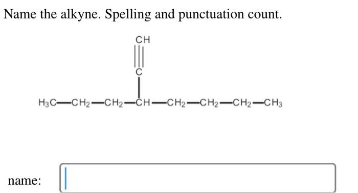 Solved Name the alkyne. Spelling and punctuation count. | Chegg.com