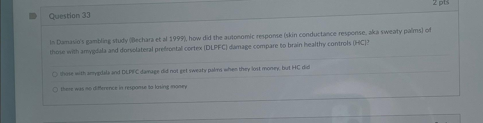 Solved Question 33In Damasio's gambling study (Bechara et al | Chegg.com