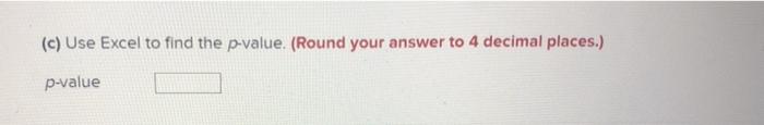 Solved Find the p-value using Excel (not Appendix D): (Round | Chegg.com