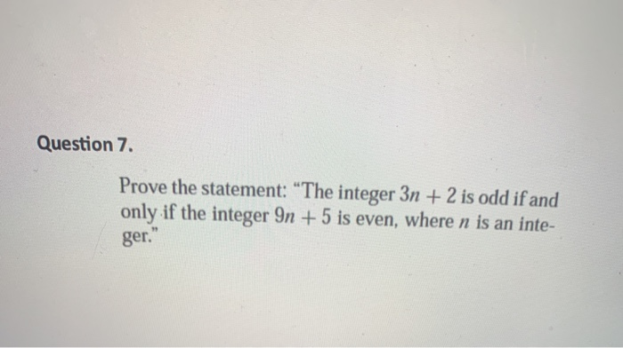 Solved Question 7. Prove the statement: "The integer 3n + 2 | Chegg.com