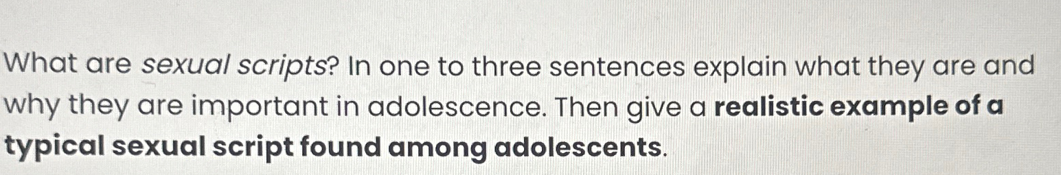 Solved What are sexual scripts? In one to three sentences | Chegg.com